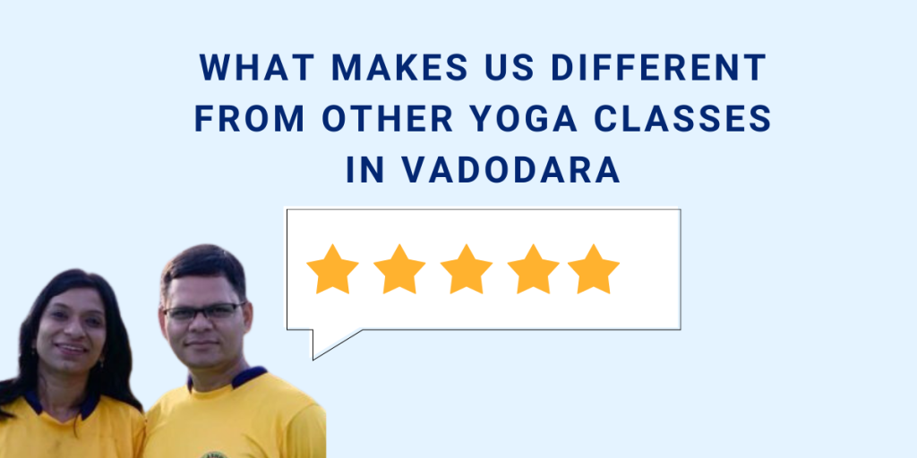 Know how we are different from other yoga classes in Vadodara.